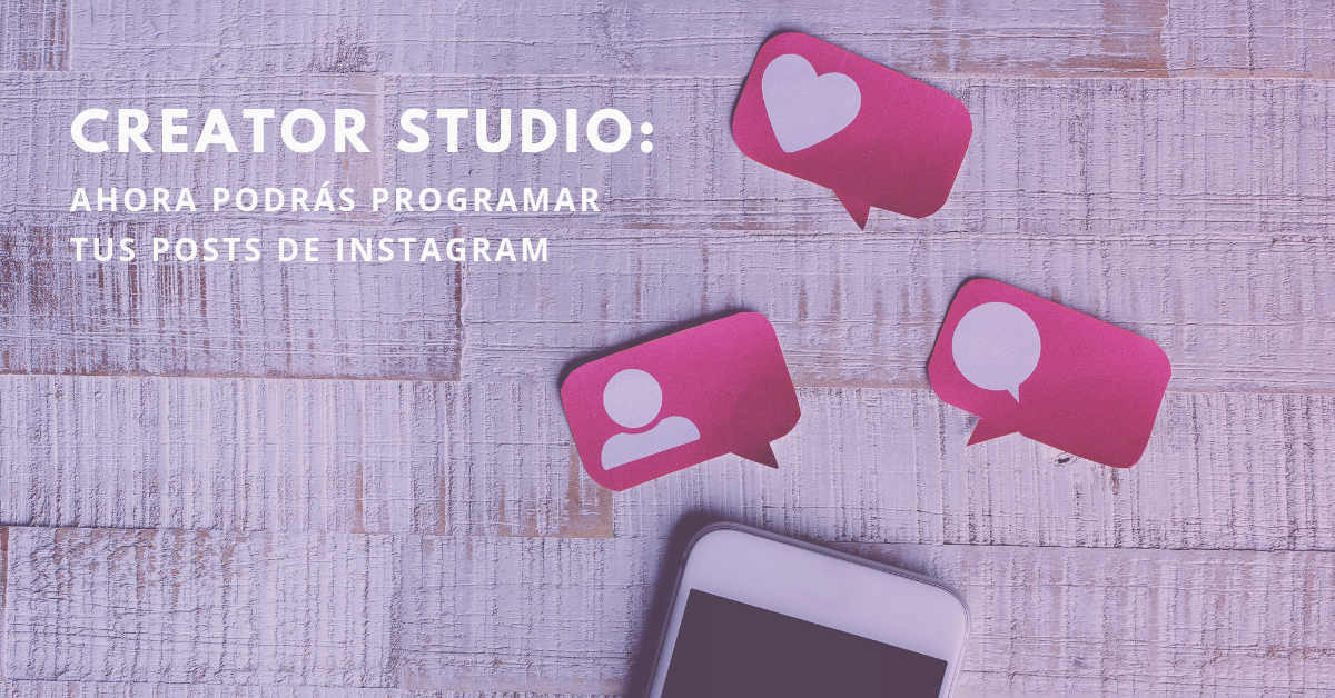 Creator Studio: ahora podrás programar tus posts de Instagram - BrandMe