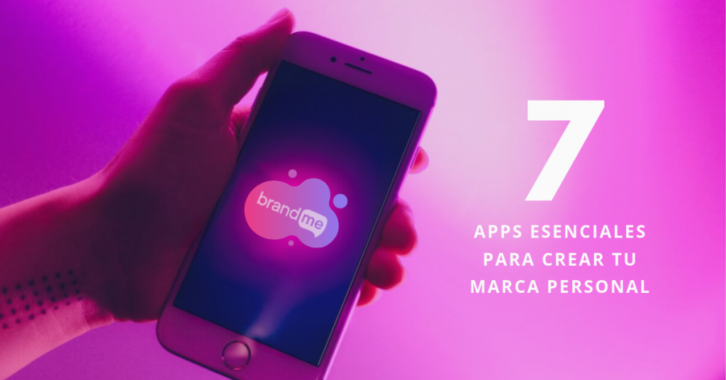 7 apps esenciales para crear tu marca personal - BrandMe